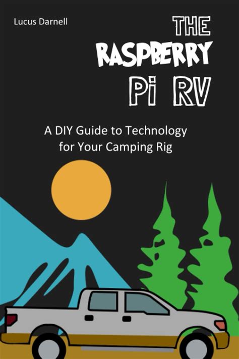 the raspberry pi rv a diy guide to technology for your camping rig
