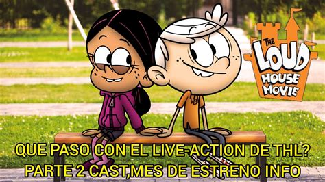Que Paso Con El Live Action De The Loud House Parte 2 The Loud
