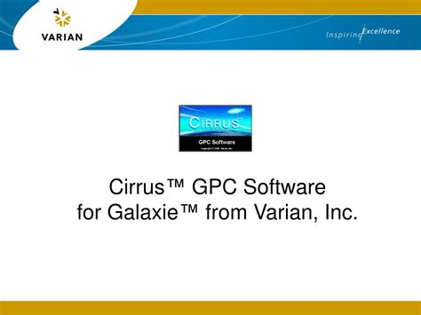 Ppt Cirrus ™ Gpc Software For Galaxie ™ From Varian Inc Powerpoint