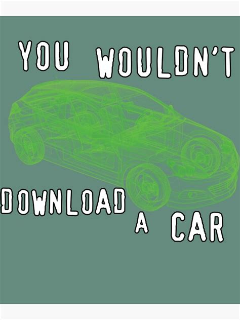 You Wouldnt Download A Car Poster For Sale By Odahaag Redbubble