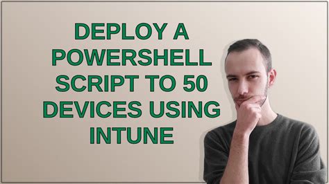 Deploy A Powershell Script To 50 Devices Using Intune Youtube