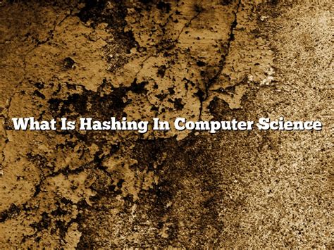 What Is Hashing In Computer Science June 2025