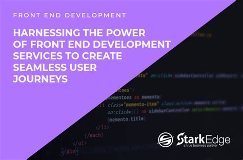 Harnessing The Power Of Front End Development Services To Create