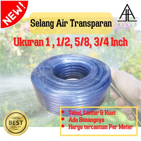 Jual Selang Air Benang Transparan Ukuran 1 2 1 3 4 5 8 Inch Harga Per