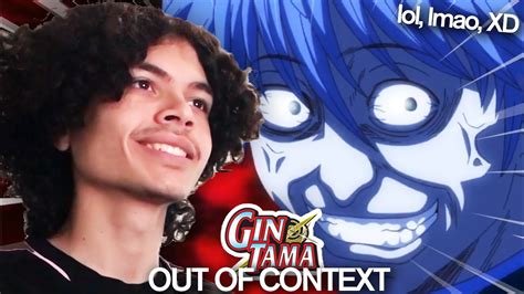 First Time Reacting To Gintama Out Of Context YouTube