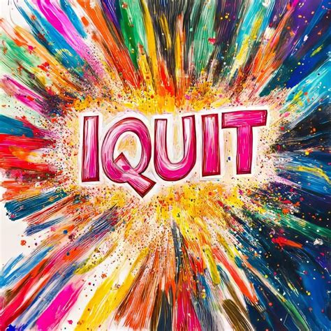 I Quit Word On Abstract Colorful Paint Splash Background Conceptual