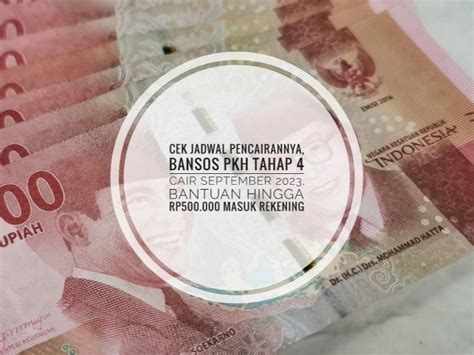 Cek Jadwal Pencairannya Bansos PKH Tahap 4 Cair September 2023 Bantuan Hingga Rp500 000 Masuk