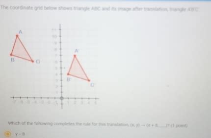 Solved The Coordinate Grid Below Shows Triangle ABC And Its Image After Translation Triangle