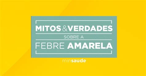 Conselho Municipal de Saúde de Caicó Mitos e Verdades sobre a Febre Amarela