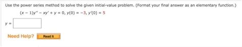 Solved Use The Power Series Method To Solve The Given