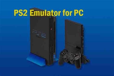 6 Best PS2 Emulators For PC Android Play PS2 Games With Them