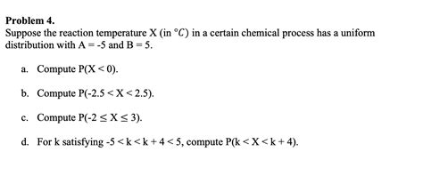 Solved Problem Suppose The Reaction Temperature X In C Chegg