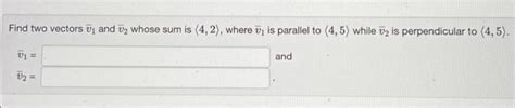 Solved Find two vectors vˉ1 and vˉ2 whose sum is 4 2 Chegg com