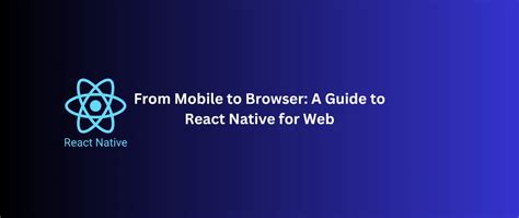 From Mobile To Browser A Guide To React Native For Web Dev Community