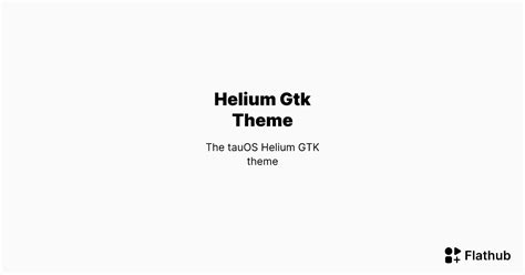 Install Helium Gtk Theme On Linux Flathub