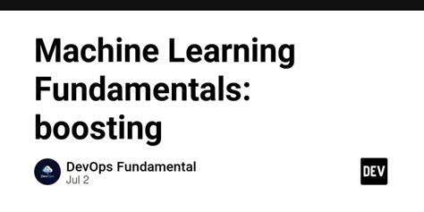 Machine Learning Fundamentals Boosting