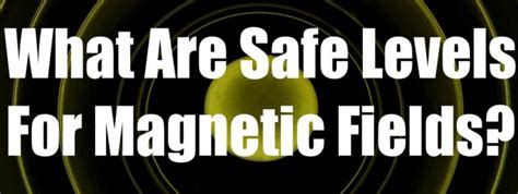 Magnetic Fields What Are Safe Exposure Levels In Your Home