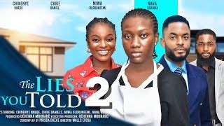 The Lies You Told New Movie Chinenye Nnebe Chike Daniels Miwa Olorunfemi Nana Yaw Latest Movie