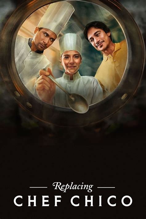 Replacing Chef Chico Tv Series 2023 2023 Posters — The Movie