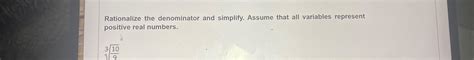 Solved Rationalize The Denominator And Simplify Assume That