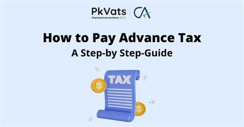 How To Pay Advance Tax A Step By Step Guide Pk Vats Blogs