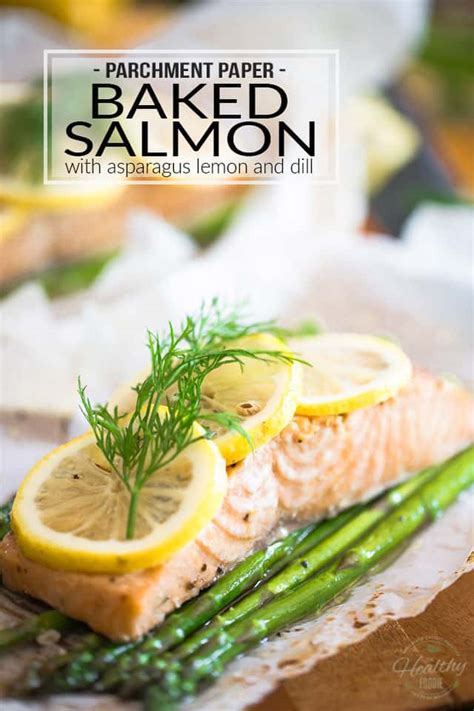 Parchment Paper Baked Salmon With Asparagus Lemon And Dill • The