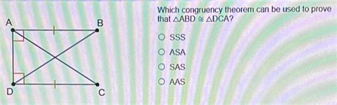 Solved Which Congruency Theorem Can Be Used To Prove That Abd≌ Dca