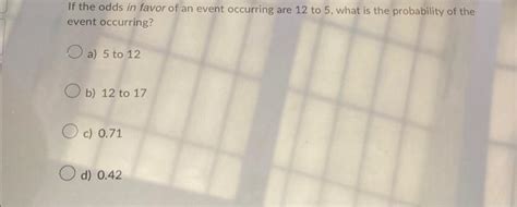 solved if the odds in favor of an event occurring are 12 to