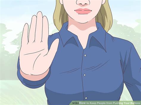 3 Ways To Keep People From Pushing Your Buttons Wikihow