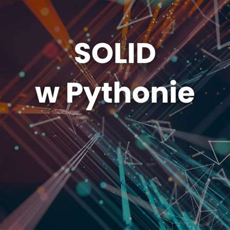 SOLID W Pythonie Programuj Od Podstaw