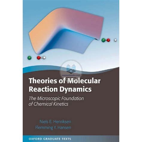 Theories Of Molecular Reaction Dynamics The Microscopic Foundation Of Chemical Kinetics