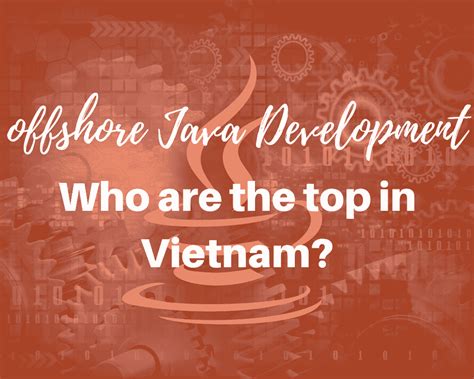 Who Are The Top Offshore Java Development In Vietnam
