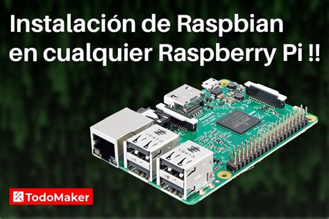 Instalación de Raspbian en cualquier Raspberry PI TodoMaker