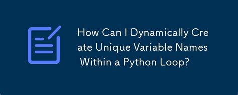 如何在 Python 循環中動態建立唯一的變數名稱？ Python教學 Php中文網
