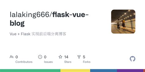 GitHub lalaking flask vue blog Vue Flask 实现前后端分离博客