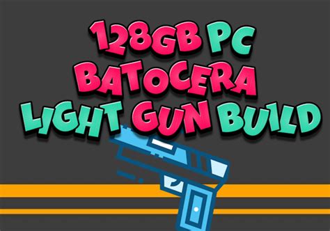 Gb PC Batocera V Light Gun Build Self Booting Sinden Fusion GUN IR