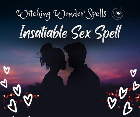 Insatiable Sex Spell Fast And Powerful Lust And Desire Fast Acting Real Sorcery