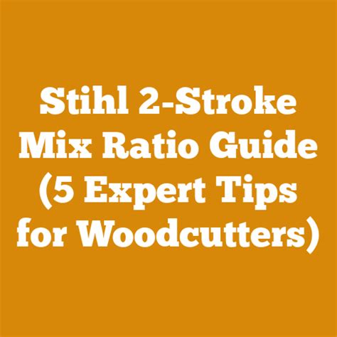 Stihl 2 Stroke Mix Ratio Guide 5 Expert Tips For Woodcutters