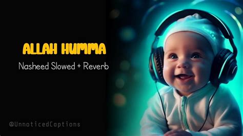 Nasheed Slowed Reverb Allah Humma ┇ Unnoticedcaptions Youtube