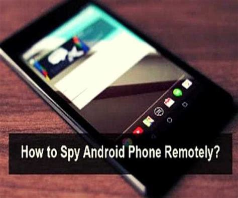 How To Remotely Spy On Android Smartphones Without Even Touching It Mindstick