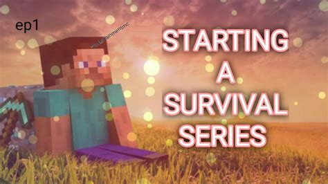 Starting A New Survival Seriesep1 Youtube