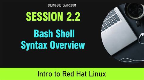 Red Hat Linux Management Session 22 Bash Shell Syntax Overview