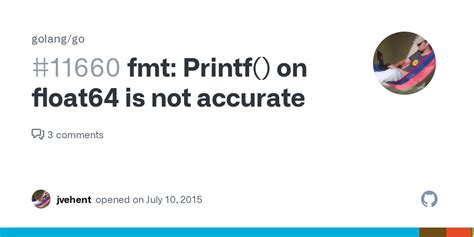 fmt printf on float64 is not accurate · issue 11660 · golang go · github