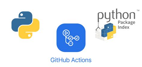 In Depth Publish Your Python Package To Pypi Using Github Actions In