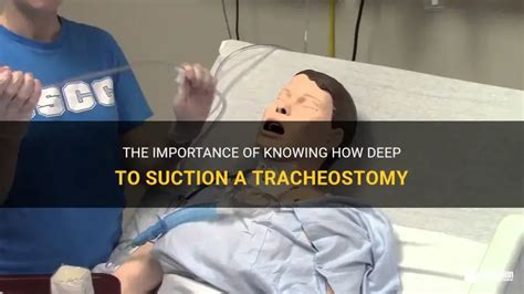 The Importance Of Knowing How Deep To Suction A Tracheostomy Medshun