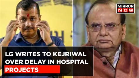L G Vk Saxena Writes To Cm Arvind Kejriwal Over Delayed Hospital