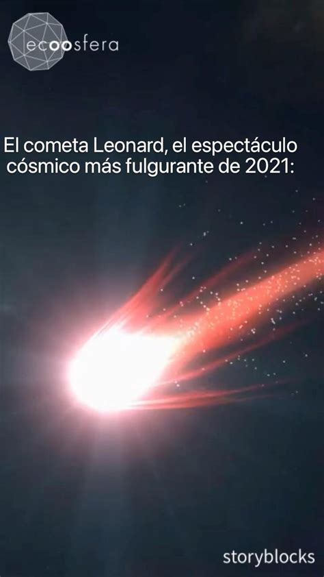 El Cometa Leonard El Espectáculo Cósmico Más Fulgurante De 2021