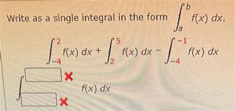 Solved Write As A Single Integral In The Form Abf X Dx Chegg Com