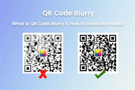 Qr Code Blurry What Is Qr Code Blurry And How To Avoid Blurriness Fotor