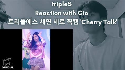 tripleS Reaction with Gio 트리플에스 채연 세로 직캠 Cherry Talk YouTube